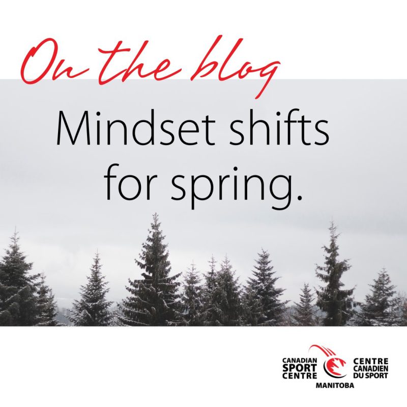 Mindset Shifts for Spring - Canadian Sport Centre Manitoba